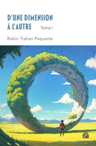 D'une dimension à l'autre. Tome I - Robin Trahan-paquette - Livres ...