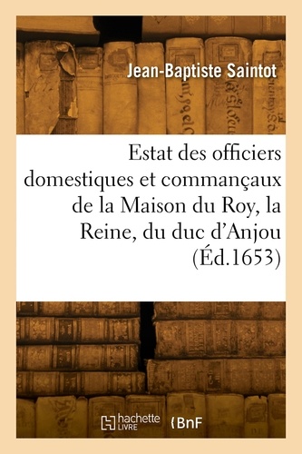 Estat général des officiers domestiques et... de Jean-baptiste Saintot - Livre - Decitre
