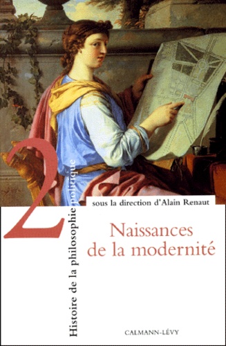 HISTOIRE DE LA PHILOSOPHIE POLITIQUE. - Tome 2,... de Alain Renaut ...
