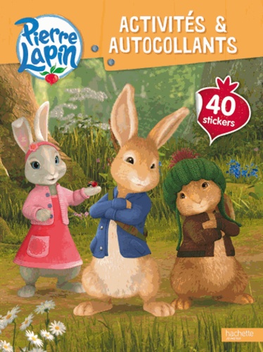 Activités et autocollants Pierre Lapin - Avec 40... de Hachette ...