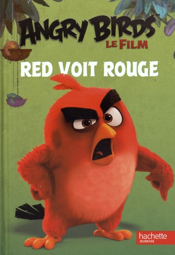 Angry birds le film - Red voit rouge de Hachette Jeunesse - Album ...