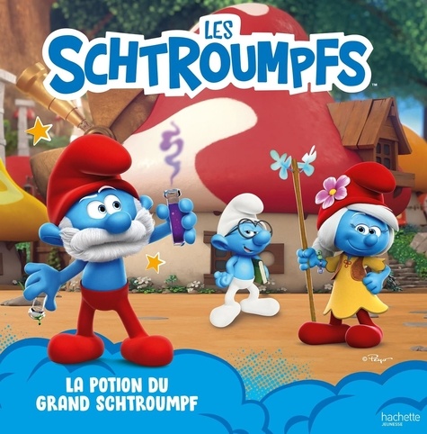Les Schtroumpfs . La potion du Grand Schtroumpf de Hachette Jeunesse ...