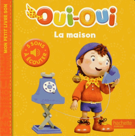 Oui-Oui . La maison - Mon petit livre son de Hachette Jeunesse - Album ...
