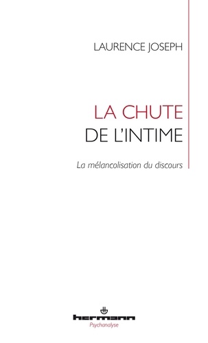 La chute de l'intime - La mélancolisation du... de Laurence Joseph ...