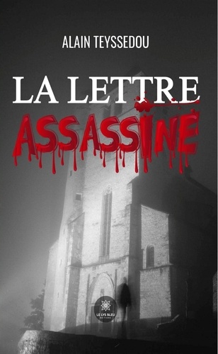 La lettre assassine de Alain Teyssedou - Grand Format - Livre - Decitre