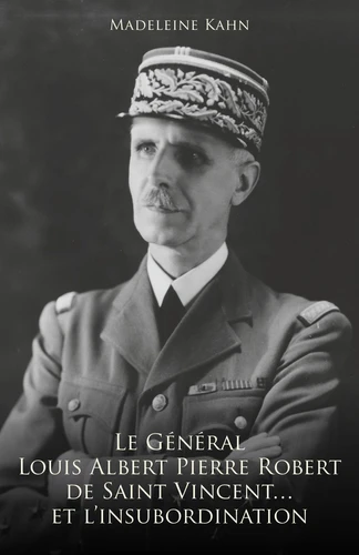 Le Général Louis Albert Pierre Robert de Saint-Vincent... et l ...