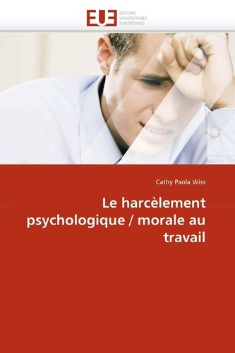 Le harcèlement psychologique / morale au travail de Wiss-c - Livre - Decitre