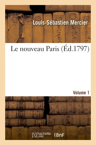 Le nouveau Paris. Volume 1 de Louis-Sébastien Mercier - Livre - Decitre