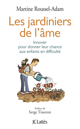Les jardiniers de l'âme - Innover pour donner... de Martine Roussel ...