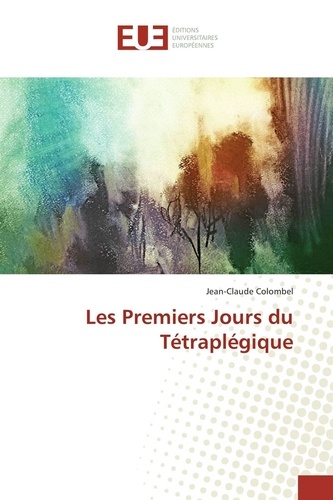 Les Premiers Jours du Tétraplégique - Jean-Claude Colombel - Livres ...