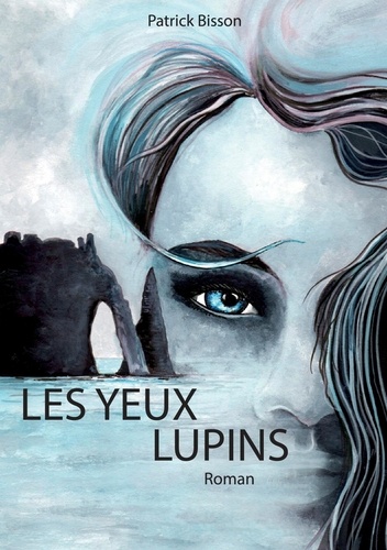 Les yeux lupins de Patrick Bisson - Grand Format - Livre - Decitre