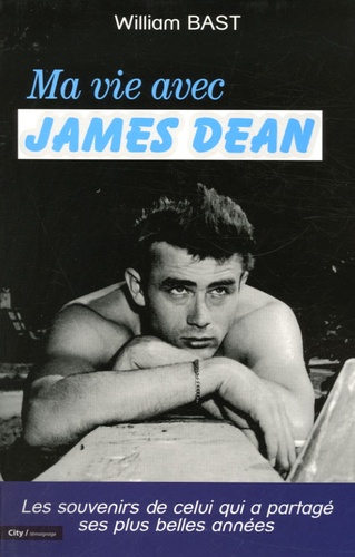 Ma vie avec James Dean de William Bast - Livre - Decitre