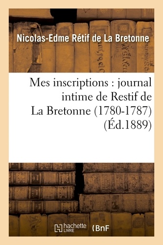 Mes inscriptions : journal intime de Restif de La... de Nicolas-Edme ...