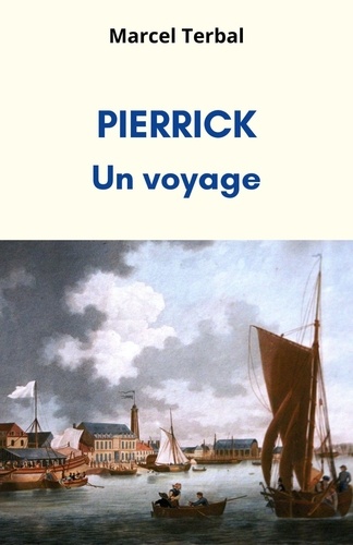 Pierrick - Un voyage de Marcel Terbal - Livre - Decitre