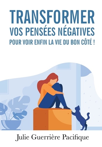 Transformer mes pensées négatives pour voir... - Julie Guerrière ...
