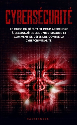 Cybersécurité: Le guide du débutant pour... de HackinGeeK Inc - ePub - Ebooks - Decitre