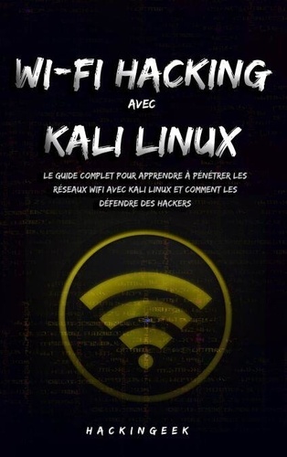 WiFi hacking avec Kali Linux : le guide complet... - HackinGeeK Inc ...