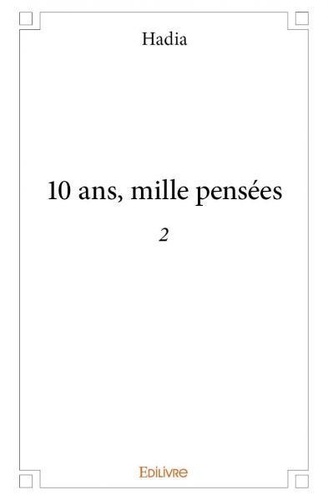 10 ans, mille pensées - 2 de Hadia Hadia - Livre - Decitre