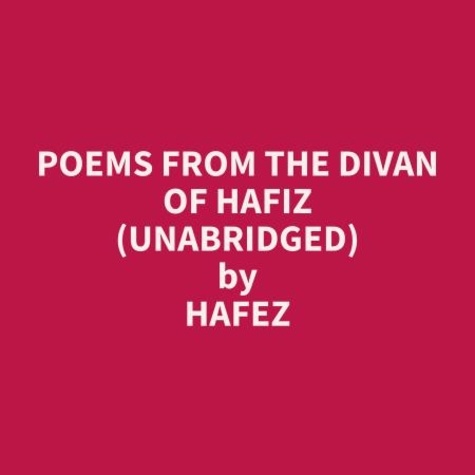 Poems from the Divan of Hafiz (Unabridged) - Hafez Hafez - Ebooks ...