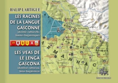 Les racines de la langue gasconne (identité... de Halip Lartigue ...