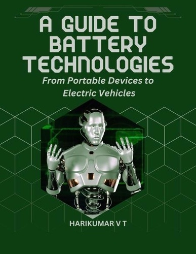 A Guide to Battery Technologies: From Portable... de HARIKUMAR V T - ePub - Ebooks - Decitre