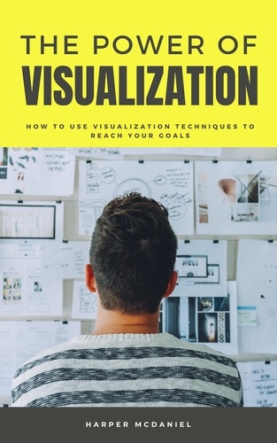 The Power Of Visualization - How To Use... de Harper McDaniel - ePub - Ebooks - Decitre