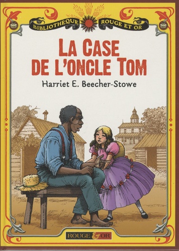 La case de l'oncle Tom de Harriet Beecher-Stowe - Livre - Decitre