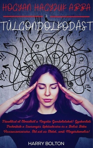 Hogyan Hagyjuk Abba a Túlgondolkodást... de HARRY BOLTON - ePub ...