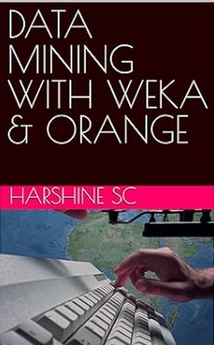 Data Mining with WEKA & ORANGE de Harshine S C - ePub - Ebooks - Decitre
