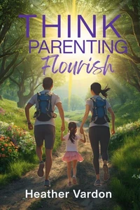 Think Parenting: Bloom de Heather Vardon - Decitre