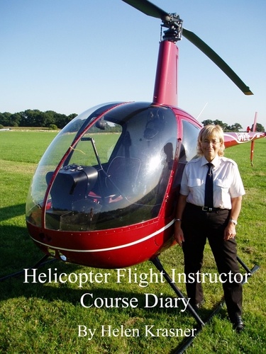 Helicopter Flight Instructor Course Diary de Helen Krasner - ePub - Ebooks - Decitre