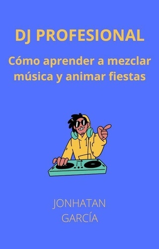 Dj profesional:Como aprender a mezclar música y... de Henari - ePub - Ebooks - Decitre