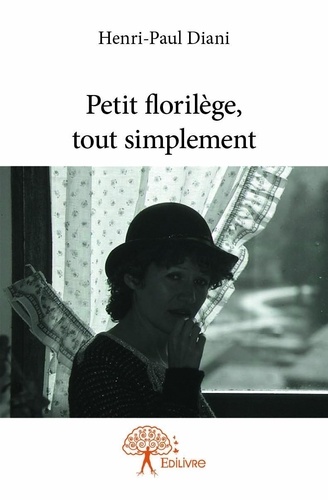 Petit florilège, tout simplement de Henri-Paul Diani - Livre - Decitre