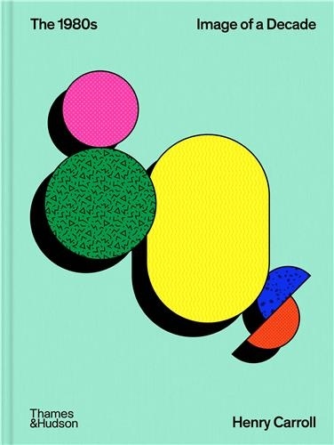 The 1980s - Image of a Decade de Henry Carroll - Grand Format - Livre ...