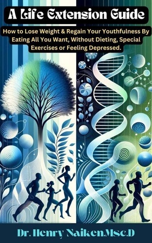 A Life Extension Guide de Henry Naiken - ePub - Ebooks - Decitre