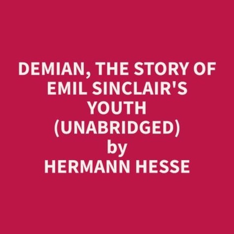 Demian, The Story of Emil Sinclair's Youth... - Hermann Hesse - Ebooks ...