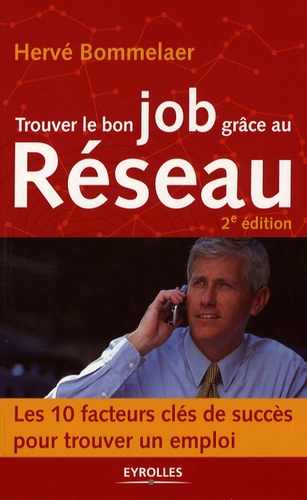 Trouver le bon job grâce au Réseau - Les 10... de Hervé Bommelaer ... Trouver le bon job grâce au Réseau - Les 10... de Hervé Bommelaer ...