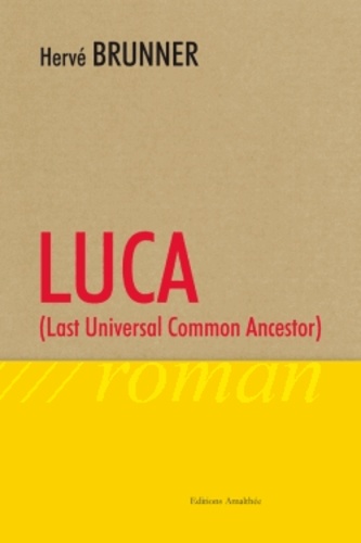 Luca - Last Universal Common Ancestor de Hervé Brunner - Grand Format - Livre - Decitre