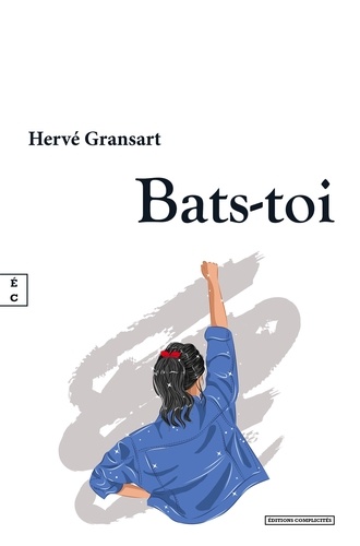 Bats-toi de Hervé Gransart - Grand Format - Livre - Decitre