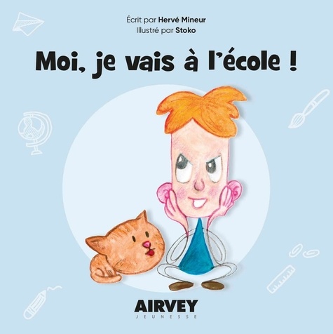 Moi, je vais a l'ecole ! de Hervé Mineur - Livre - Decitre