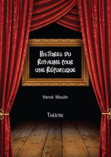 Histoires du Royaume pour une République - Tome 1 de Hervé Moulin ...