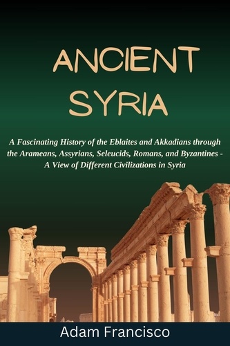 Ancient Syria:A Fascinating History of the... - Hitori Nakamoto ...