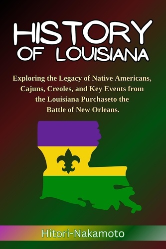 History of Louisiana: Exploring the Legacy of... - Hitori Nakamoto ...