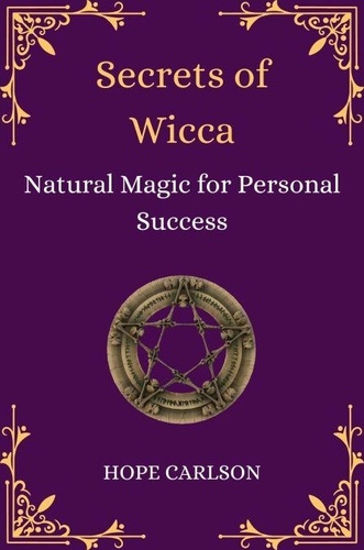 Secrets of Wicca Natural Magic for Personal... - HOPE CARLSON - Ebooks ...