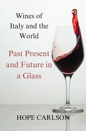 Wines of Italy and the World Past Present and... - HOPE CARLSON ...
