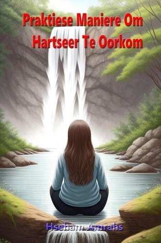 Praktiese Maniere Om Hartseer Te Oorkom de Hseham Amrahs - ePub ...