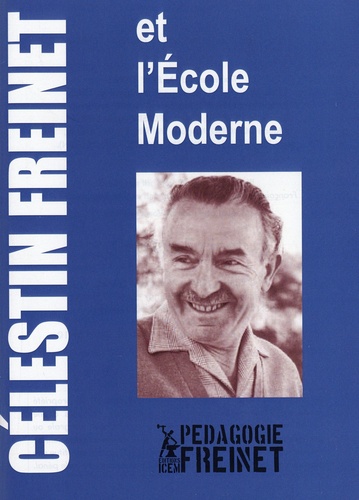 Célestin Freinet et l'Ecole Moderne de ICEM-Pédagogie Freinet - Grand Format - Livre - Decitre