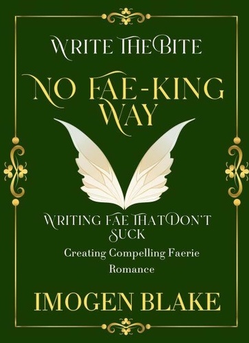 No Fae-king Way: Writing Fae That Don't Suck -... - Imogen Blake ...
