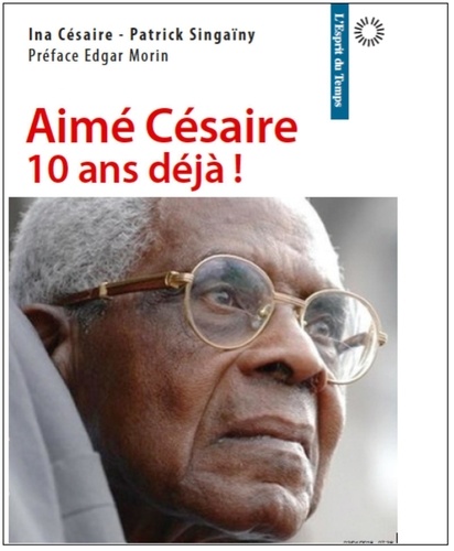 Aime Césaire, 10 ans déjà de Ina Césaire - Grand Format - Livre - Decitre