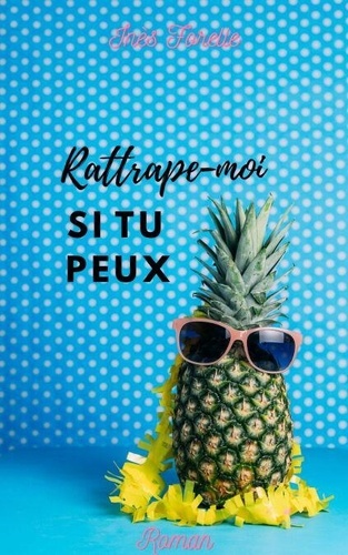 Rattrape-moi, si tu peux - Inès Forelle - Ebooks - Furet du Nord